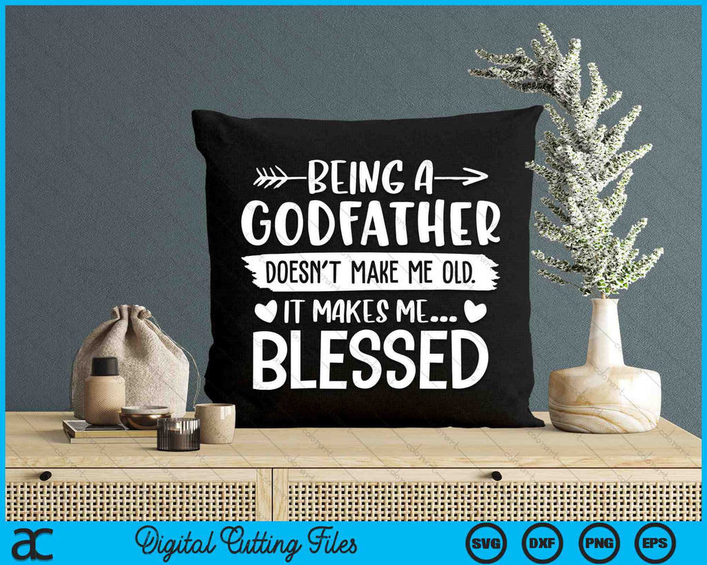 Being A Godfather It Makes Me Blessed SVG PNG Digital Cutting Files ...
