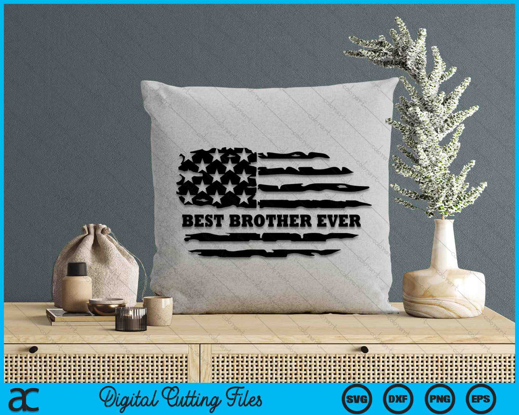 Best Brother Ever Distressed American Flag SVG Digital Cutting Files ...