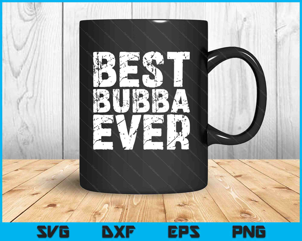 Best Bubba Ever Favorite Brother Gift SVG PNG Digital Printable Files ...