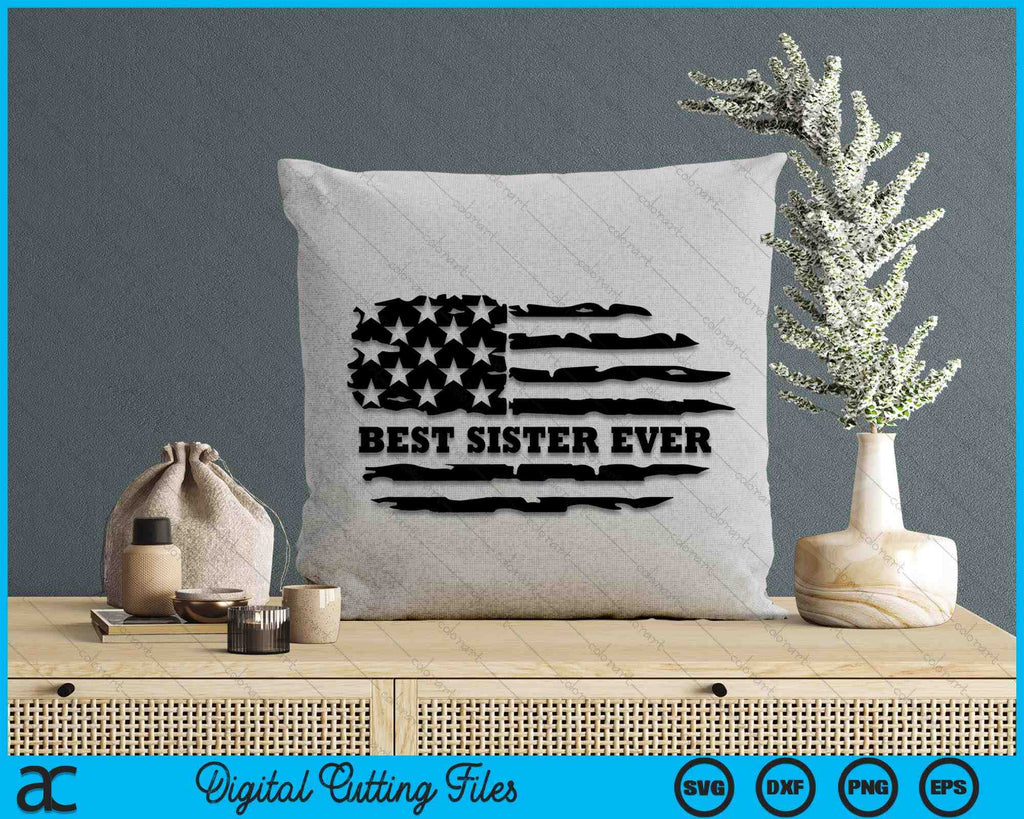Best Sister Ever Distressed American Flag SVG Digital Cutting Files ...
