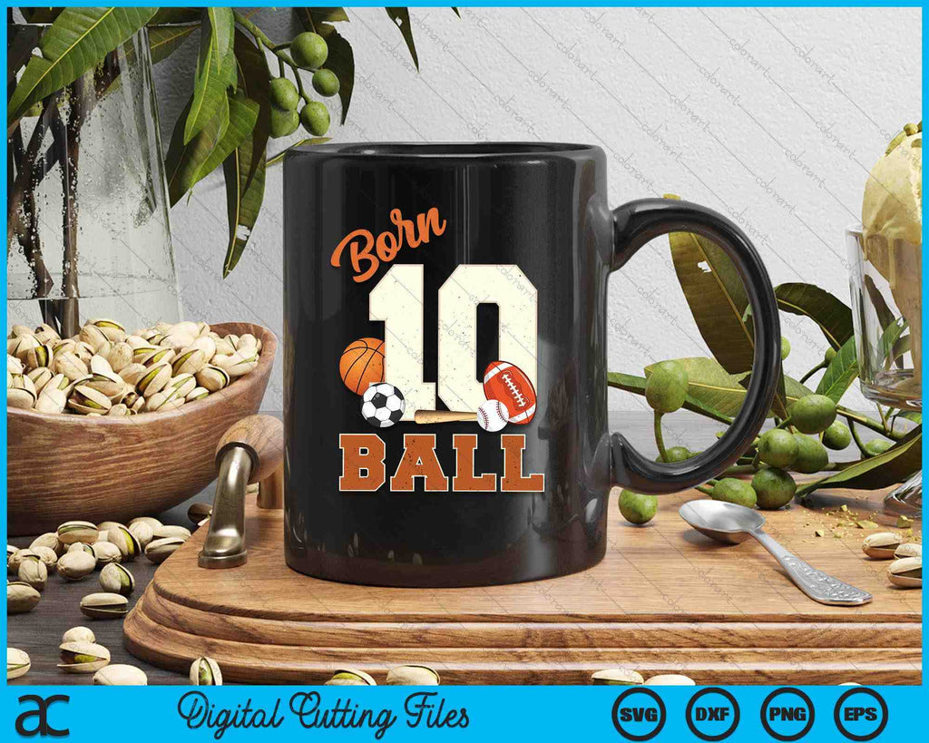 Born 10 Ball 10th Birthday Sports 10 Year Old Boy SVG Printable Files ...