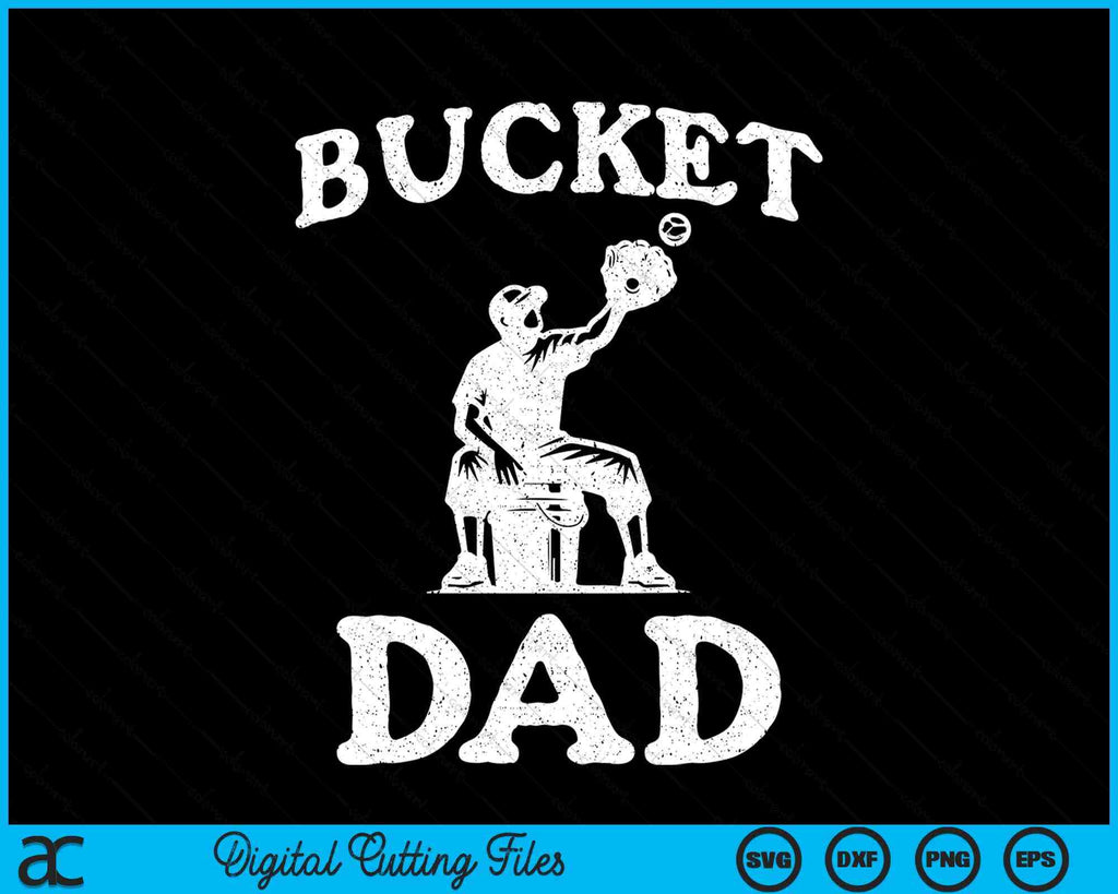 Bucket Dad Softball Dad Baseball Father's Coach SVG PNG Printable File ...