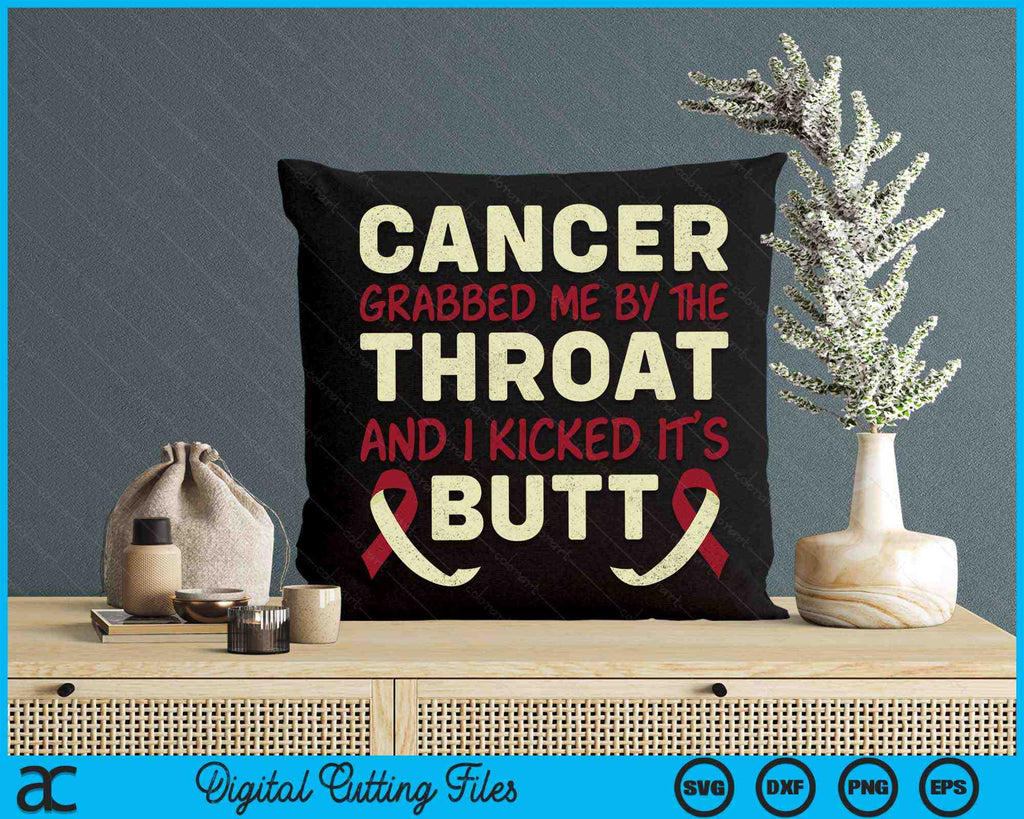 Cancer Grabbed Me By The Throat And I Kicked Its Butt SVG PNG Files ...