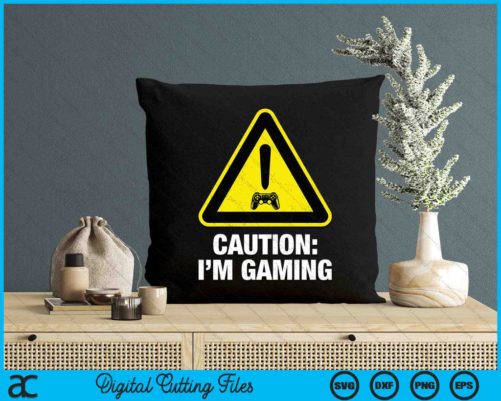 Caution I'm Gaming Video Game Player Funny Graphic SVG Printable Files ...