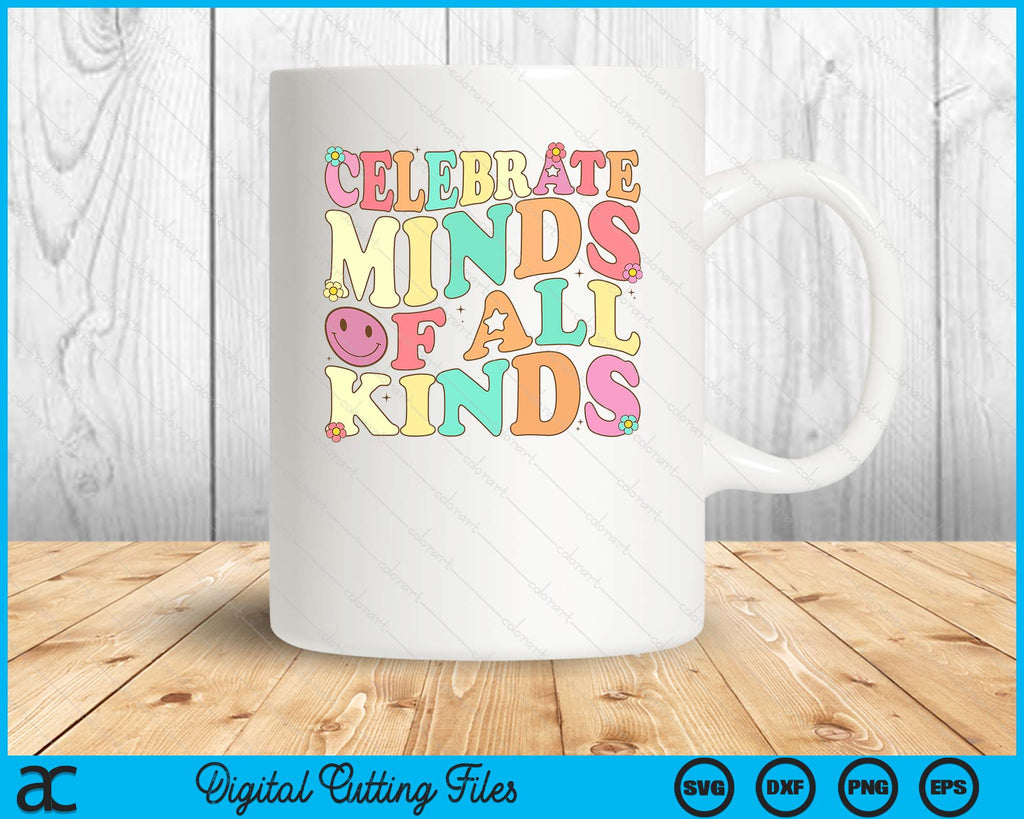 Celebrate Minds Of All Kinds Mental Health Autism SVG Printable Files ...