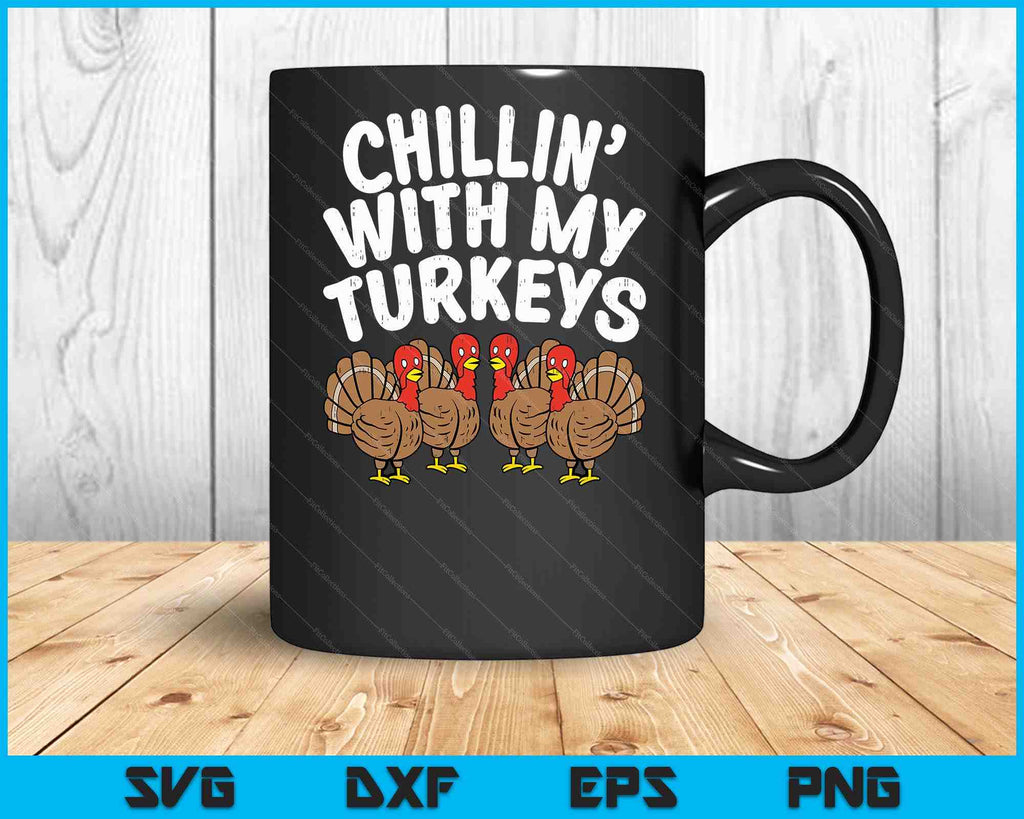 Chillin With My Turkeys Thanksgiving Family SVG Cutting Files ...