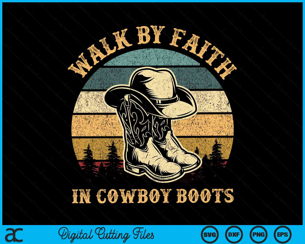 Christian Walk By Faith In Cowboy Boots Cowgirl Western SVG PNG Files ...