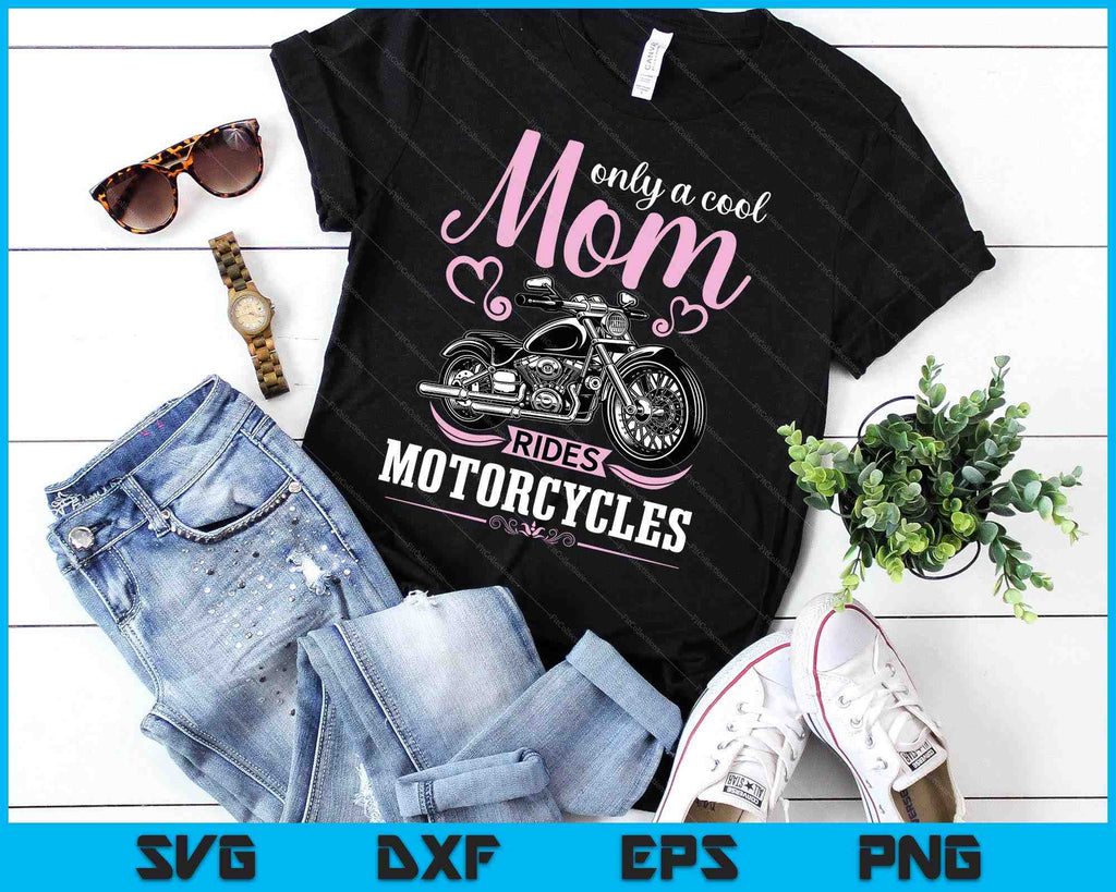 Classic Biker Only A Cool Mom Rides Motorcycles Wife Grandma SVG PNG ...