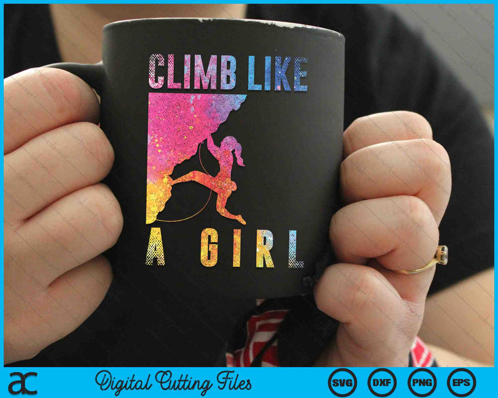Climb Like A Girl Bouldering Rock Climber SVG PNG Digital Cutting File ...