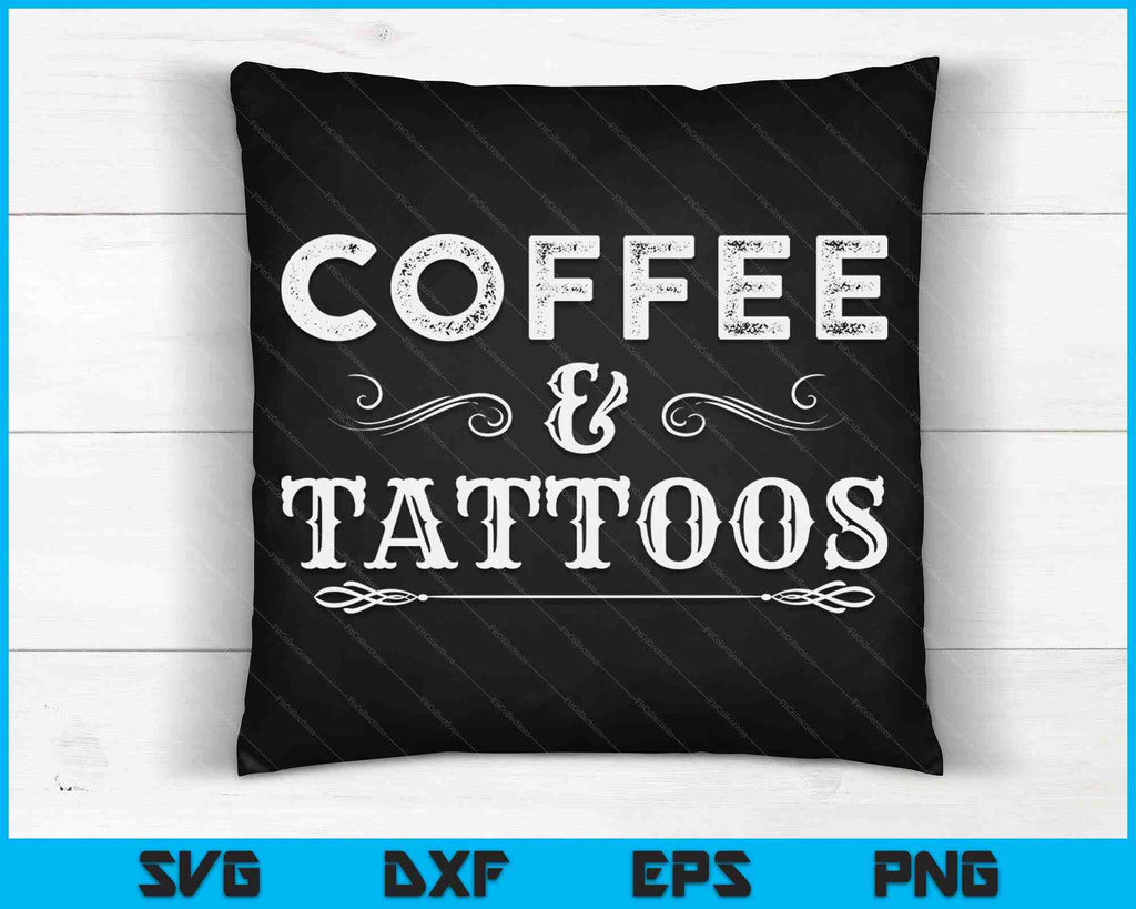 Coffee And Tattoos Inked Caffeine Addicts Ink SVG PNG Cutting Files ...
