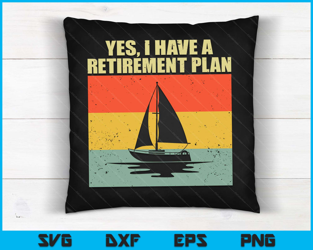 Cool Sailing For Men Women Retirement Plan Boating Sailboat SVG Files ...