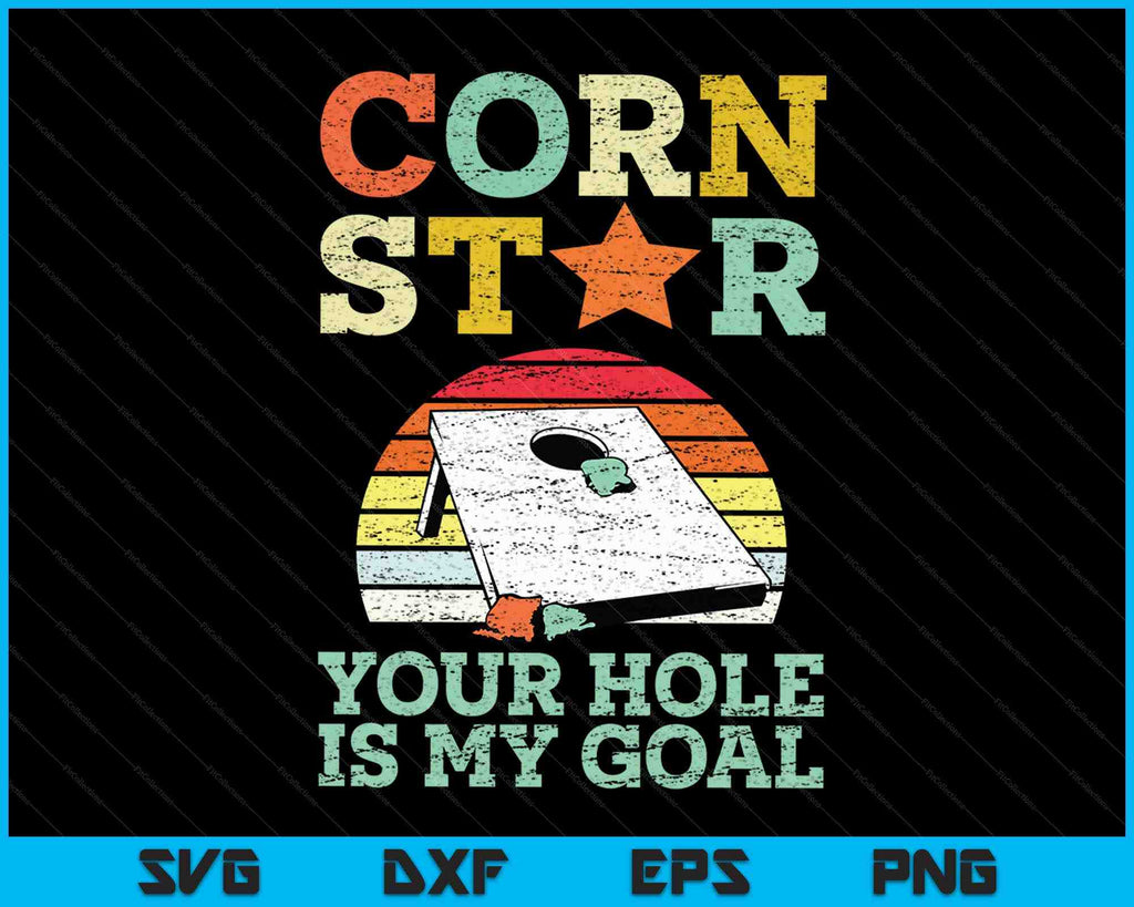Corn Star Your Hole Is My Goal Vintage Cornhole SVG Cutting Files ...
