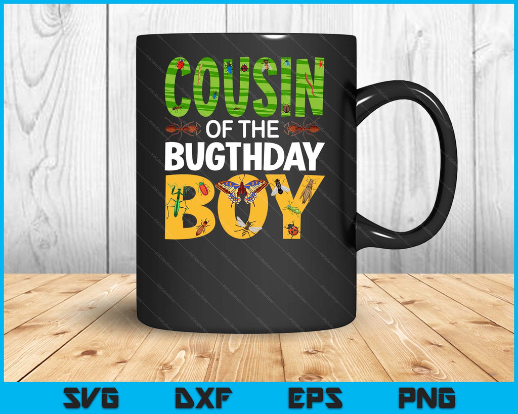 Cousin Of The Bugthday Boy Bug Themed Birthday Party Insects SVG PNG ...