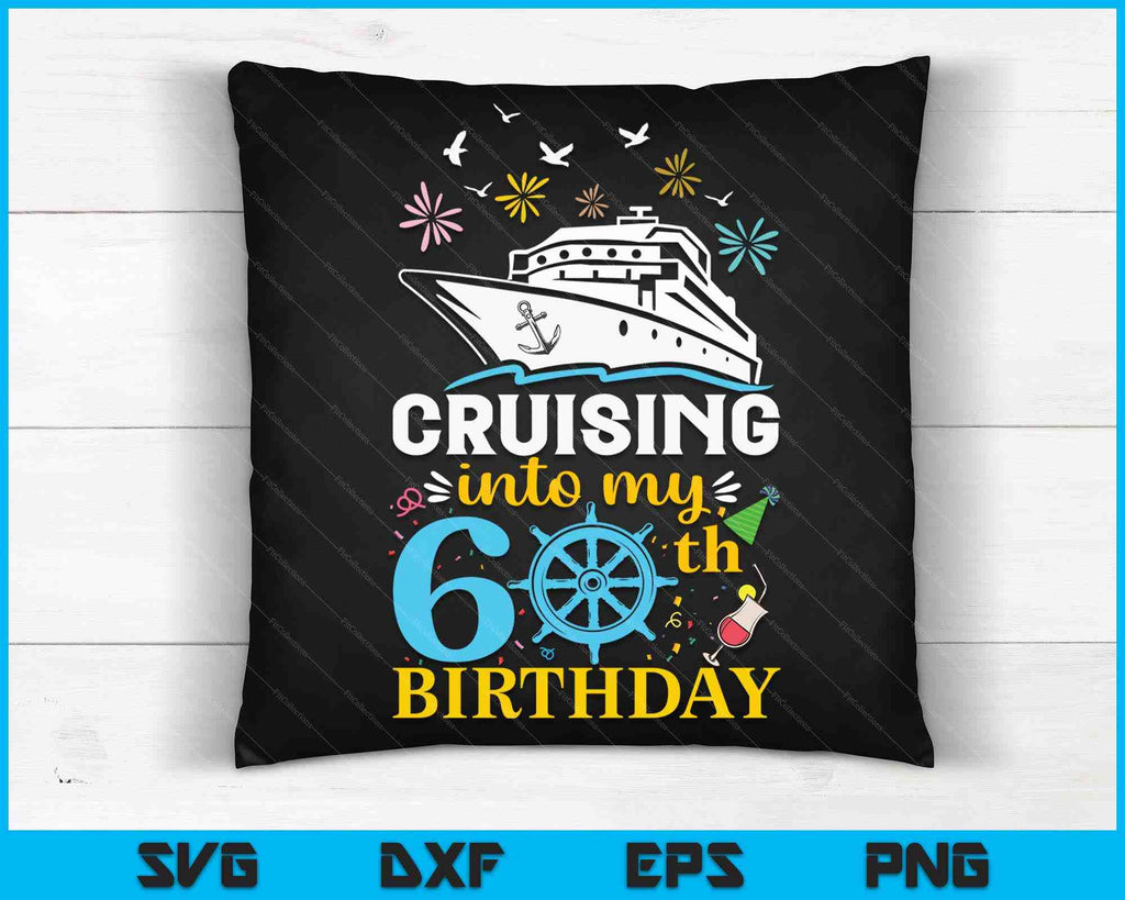 Cruising Into My 60th Birthday Birthday SVG PNG Digital Files ...