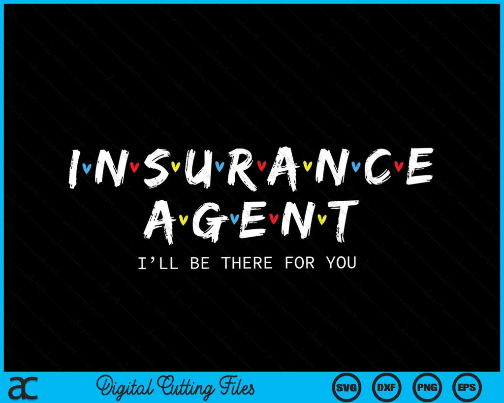 Cute Insurance Agent I'll Be There For You SVG PNG Cutting Files ...