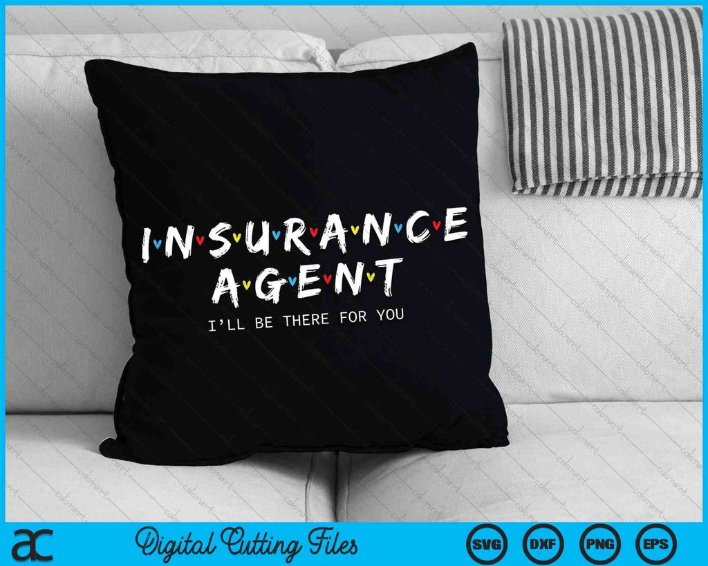 Cute Insurance Agent I'll Be There For You SVG PNG Cutting Files ...