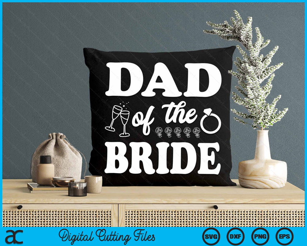 Dad Of The Bride Wedding Bachelor Party SVG PNG Digital Cutting Files ...