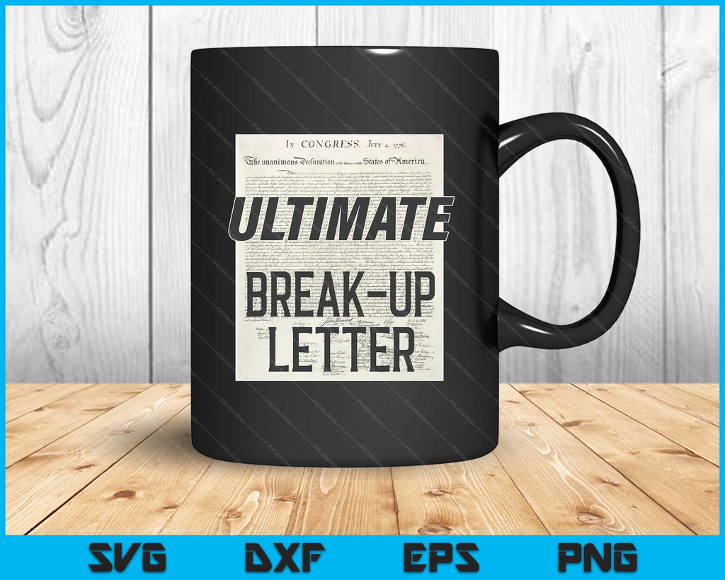 Declaration Of Independence Ultimate Break-Up Letter SVG PNG Files ...