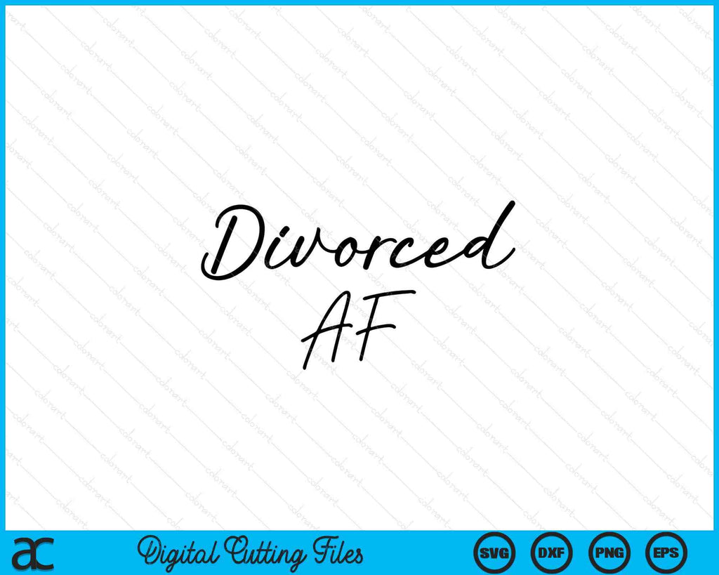 Divorced AF Divorcee Grateful Funny Top Divorce Party SVG PNG Files ...