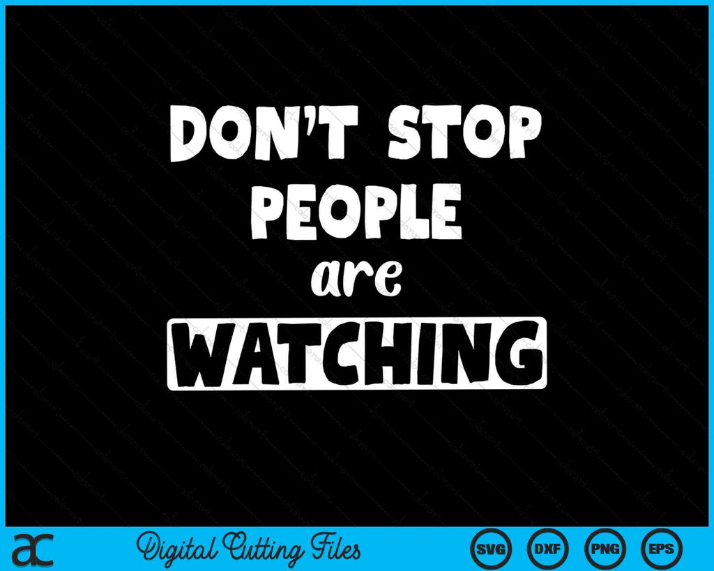 Don't Stop People Are Watching Marathon Spectator SVG PNG Files ...