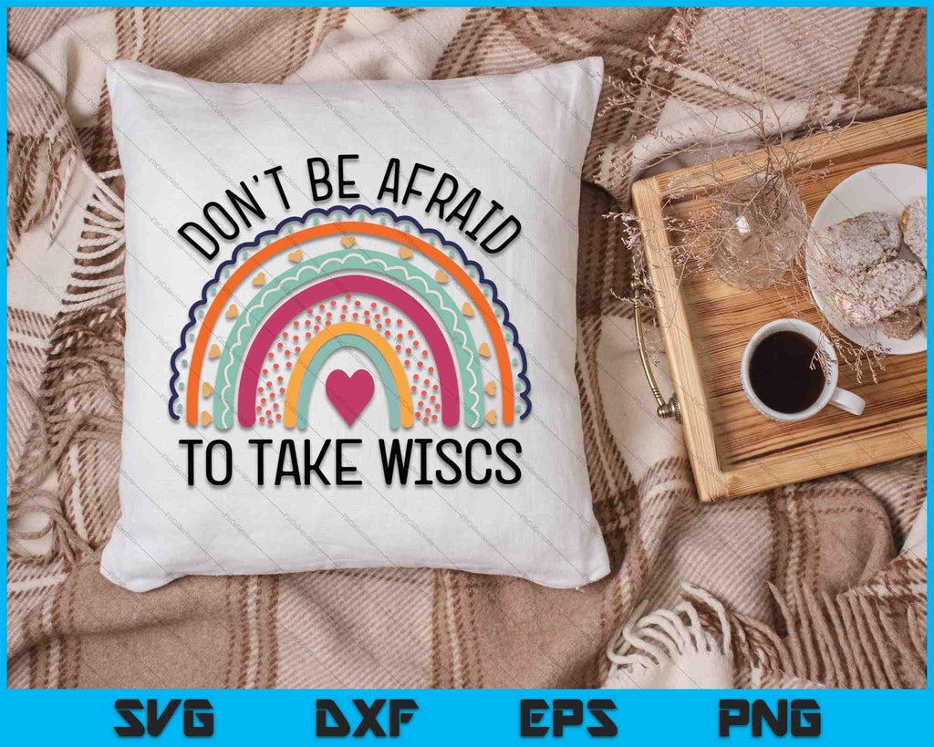 Dont Be Afraid To Take Wisc School Psychologist Rainbow SVG Files ...