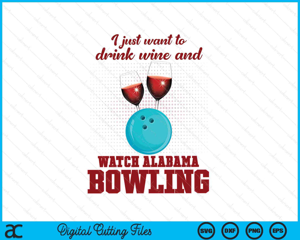 Drink Wine And Watch Alabama Bowling SVG PNG Digital Printable Files ...