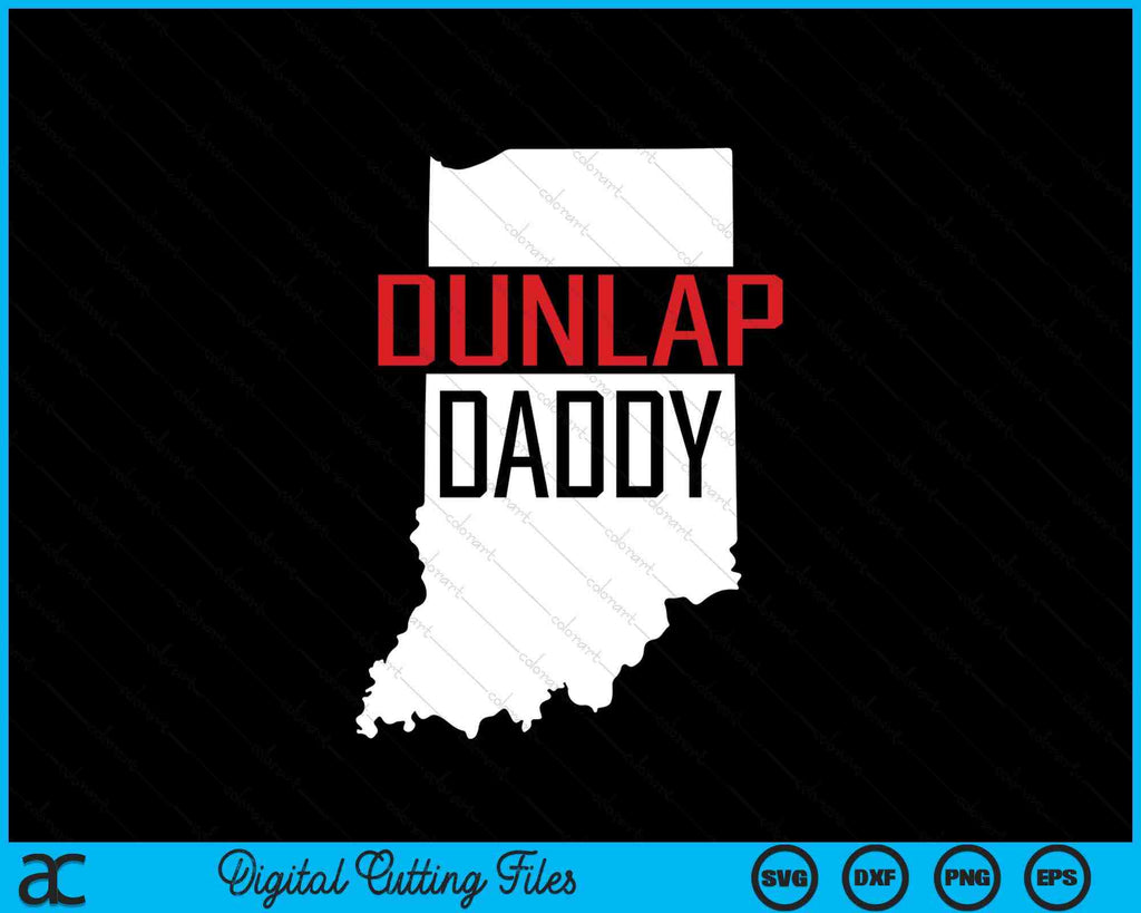 Dunlap Daddy Indiana State Map SVG PNG Digital Printable Files ...