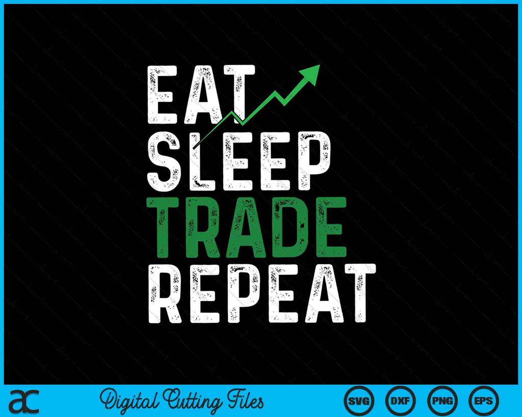 Eat Sleep Trade Repeat Trading Stock Trader SVG PNG Cutting Files ...