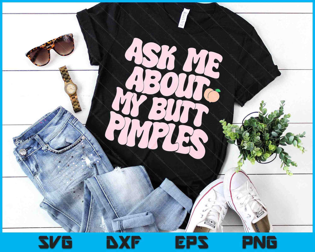 Funny Inappropriate Butt Pimples Humor SVG PNG Digital Printable Files ...