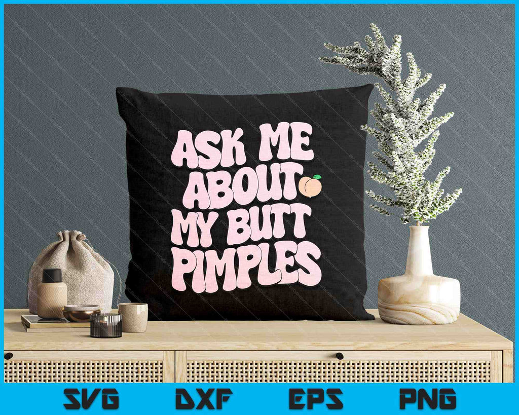 Funny Inappropriate Butt Pimples Humor SVG PNG Digital Printable Files ...