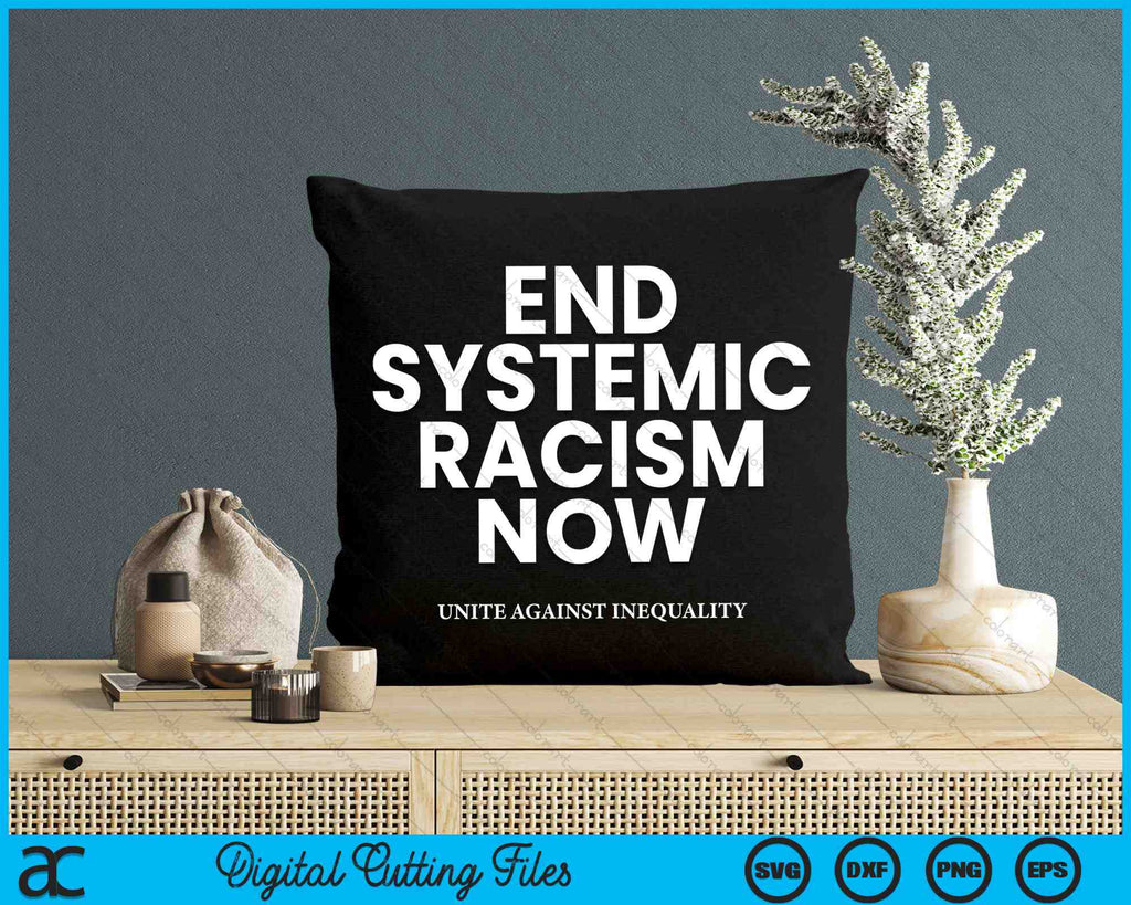 End Systemic Racism Now And Unite Against Inequality Protest SVG Files ...