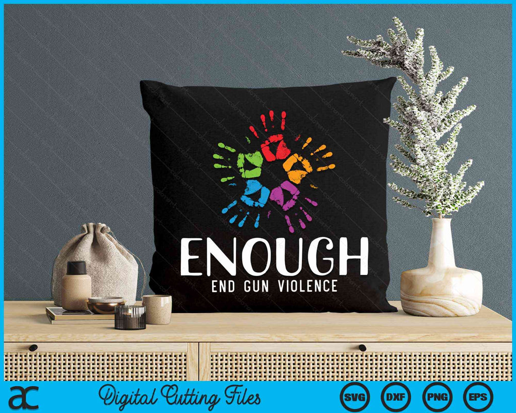 Enough End Gun Violence No Gun Awareness Day Wear Orange SVG PNG Files ...