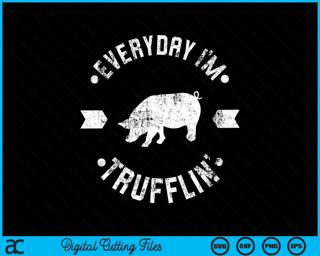 Everyday I'm Trufflin Funny Truffle Mushroom SVG PNG Cutting Files ...