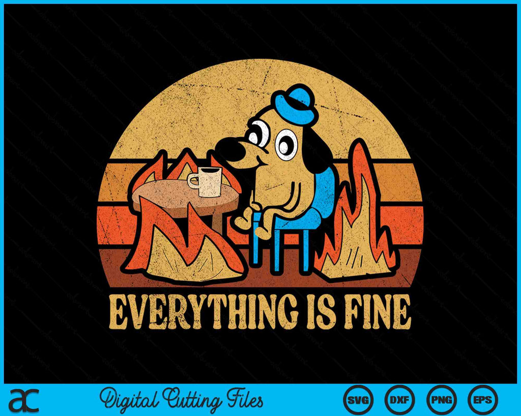 Everything Is Fine Dog Drinking Coffee Burning Meme SVG PNG File ...