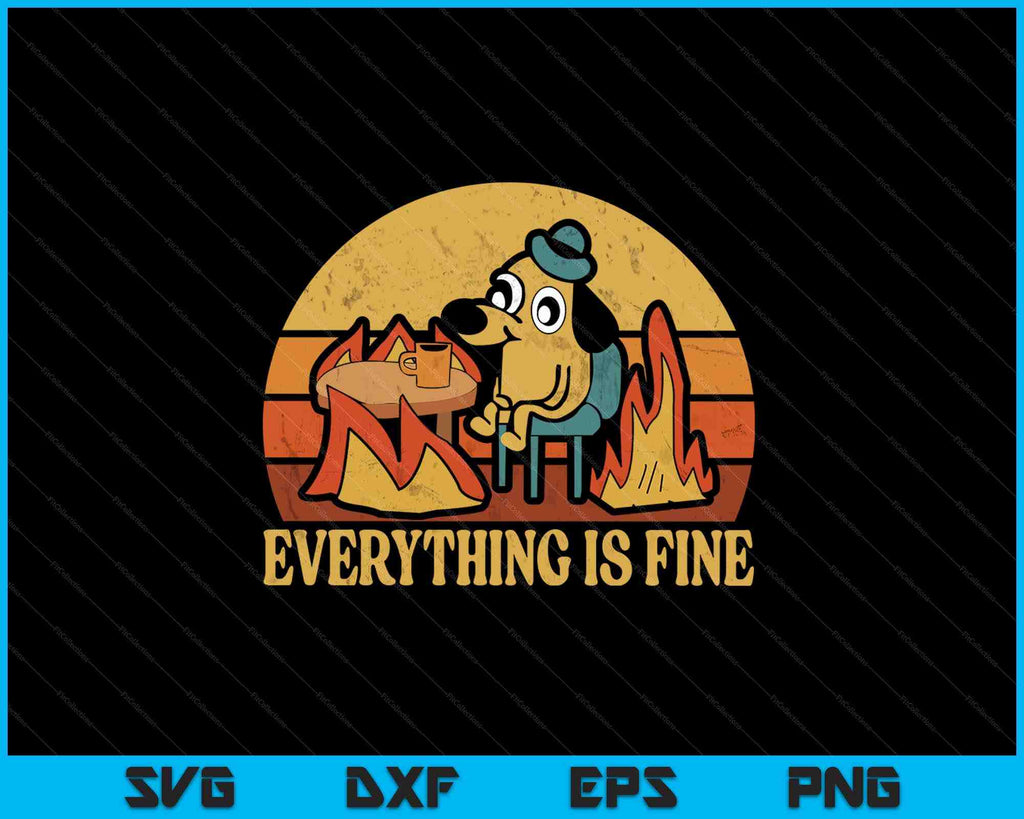 Everything Is Fine Dog Drinking Coffee Burning Meme SVG PNG Files ...