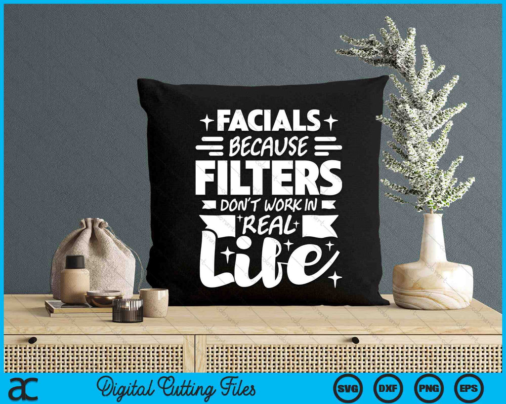 Facials Because Filters Don't Work Esthetician Beautician SVG PNG File ...