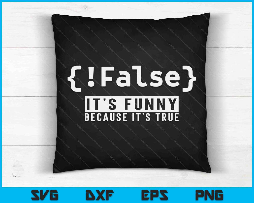 !False - Programmer Coding Code Coder Software SVG Cutting Files ...
