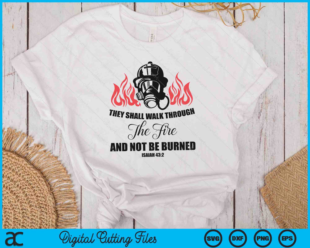 Firefighter Bible Verse They Shall Walk Through The Fire SVG PNG Files ...