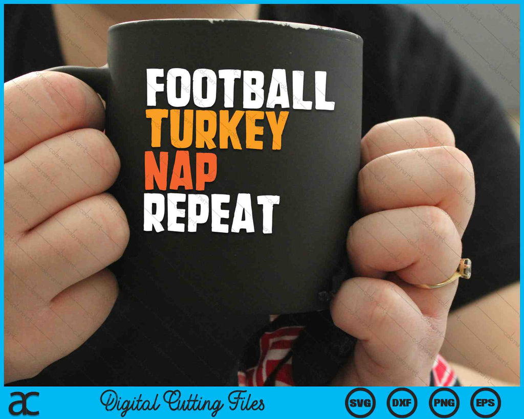 Football Turkey Nap Repeat Thanksgiving Saying SVG Cutting Files ...