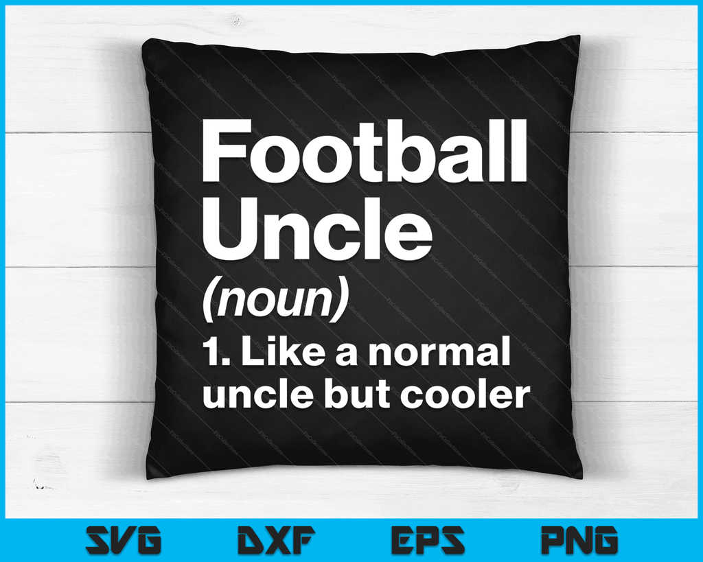 Football Uncle Definition Funny & Sassy Sports SVG PNG Printable Files ...