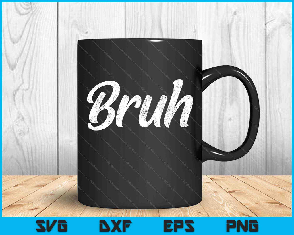 Fresh Seriously Bruh Brah Bro Dude, Hip Hop Urban Slang SVG PNG Files ...