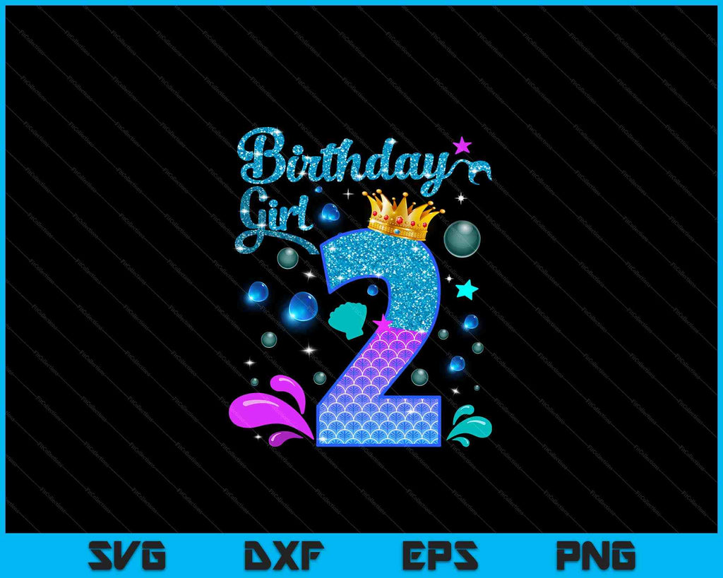 Birthday Girl 2 Years Old It's My 2nd Bday Mermaid SVG PNG Files ...