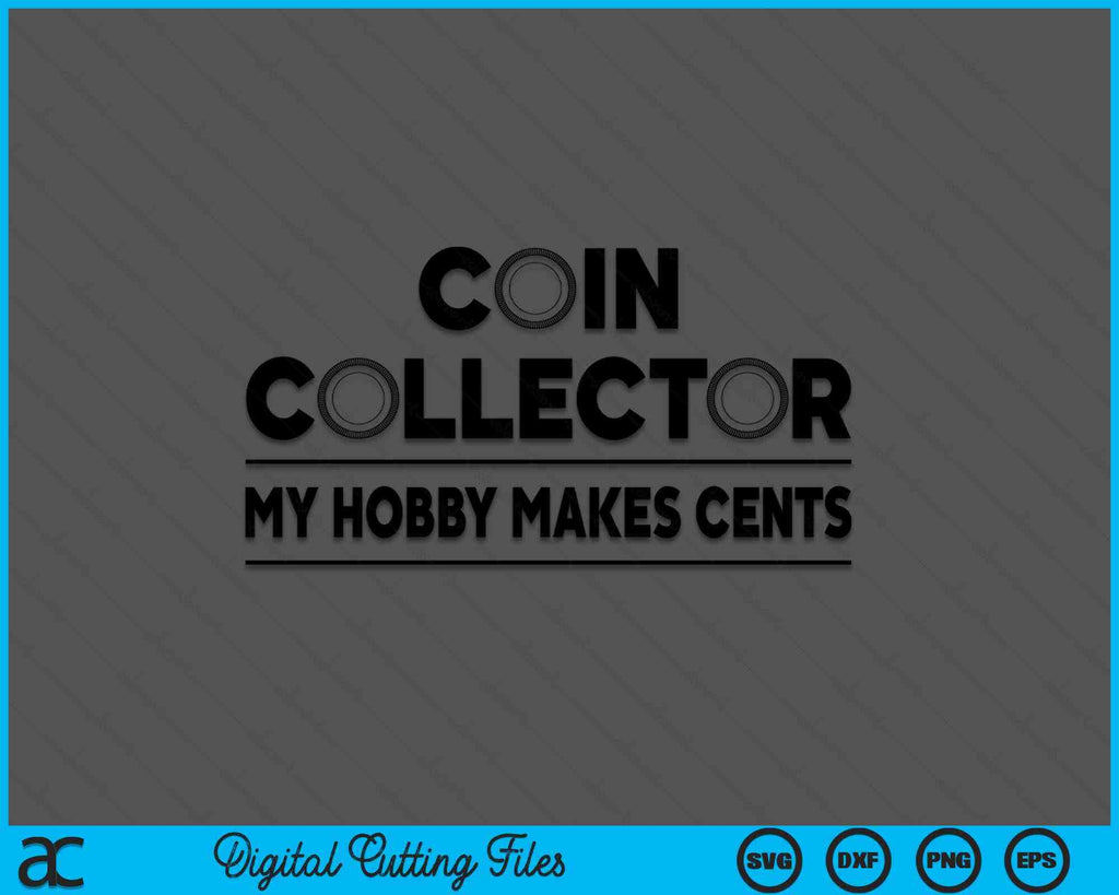 Funny Coin Collector Gift Cool Numismatics Coin Collecting SVG PNG ...
