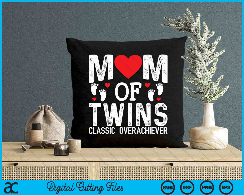Funny Mom Of Twins Classic Overachiever Twins SVG Cutting Files ...