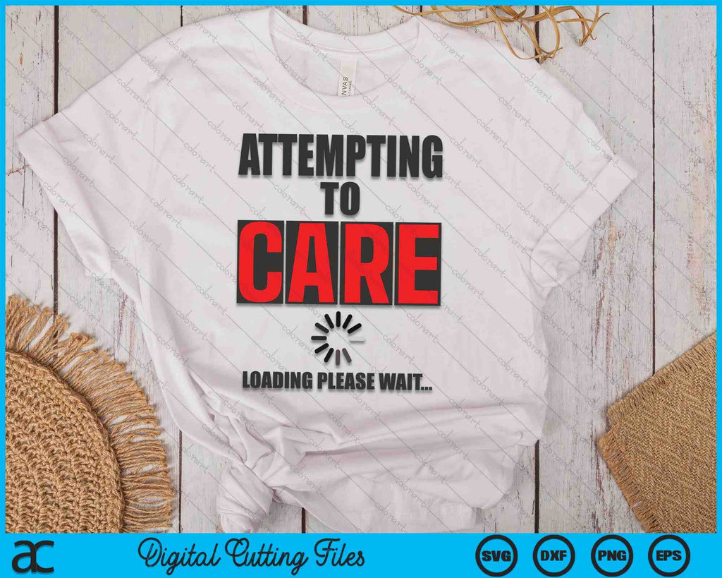 Sarcastic Attempting to Care Loading Please Wait Memes SVG PNG Files ...