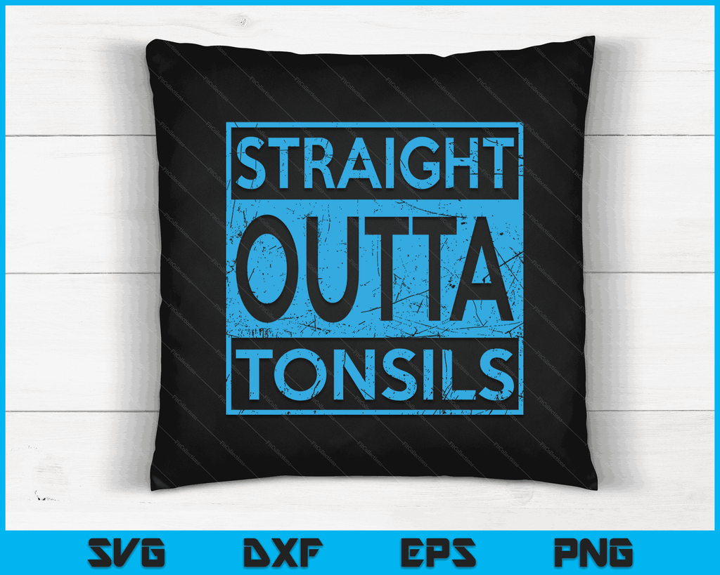 Straight Outta Tonsils Removal Surgery Recovery SVG PNG Cutting Files ...