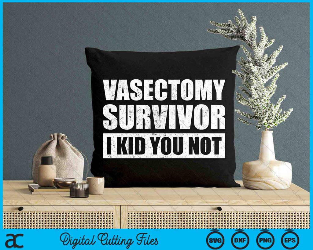 Vasectomy Survivor I Kid You Not Surgical Cutting Vasectomy SVG Files ...
