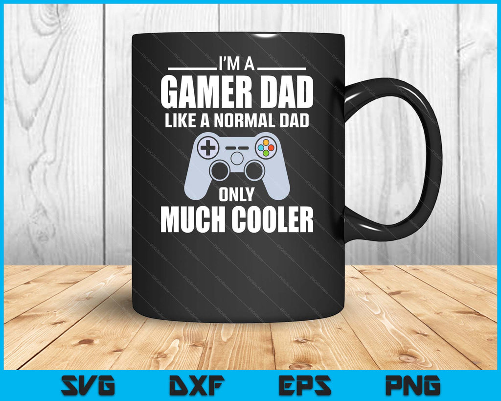 Gamer Dad Like A Normal Dad Video Game Father SVG PNG Digital File ...
