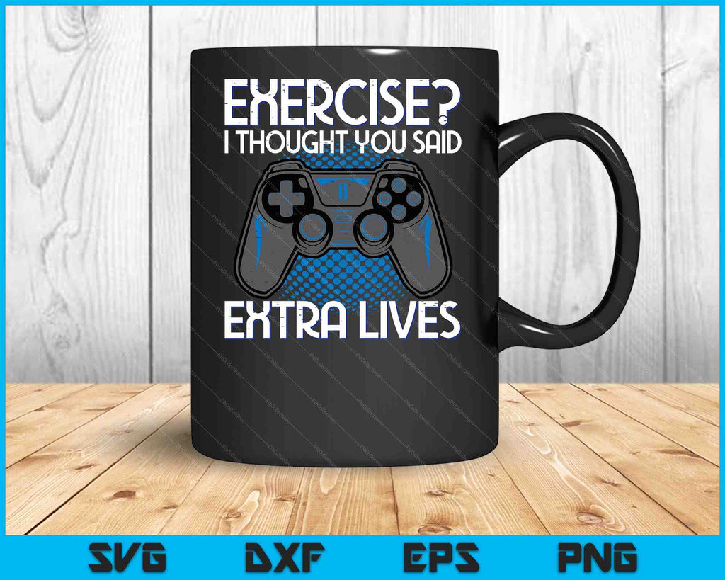 Gamer Exercise Thought Extra Lives Funny Gaming SVG PNG Digital Files ...