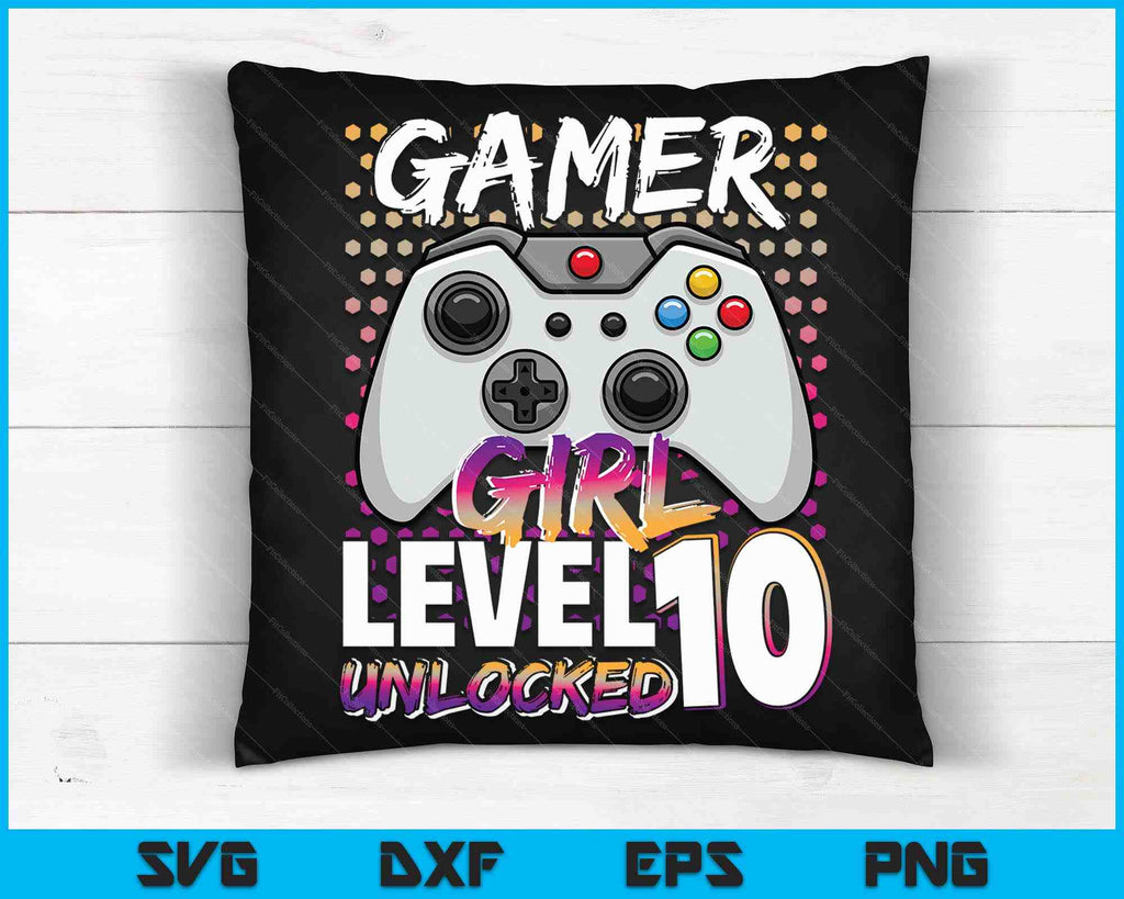 Gamer Girl Level 10 Unlocked Video Game 10th Birthday SVG Cutting Files ...